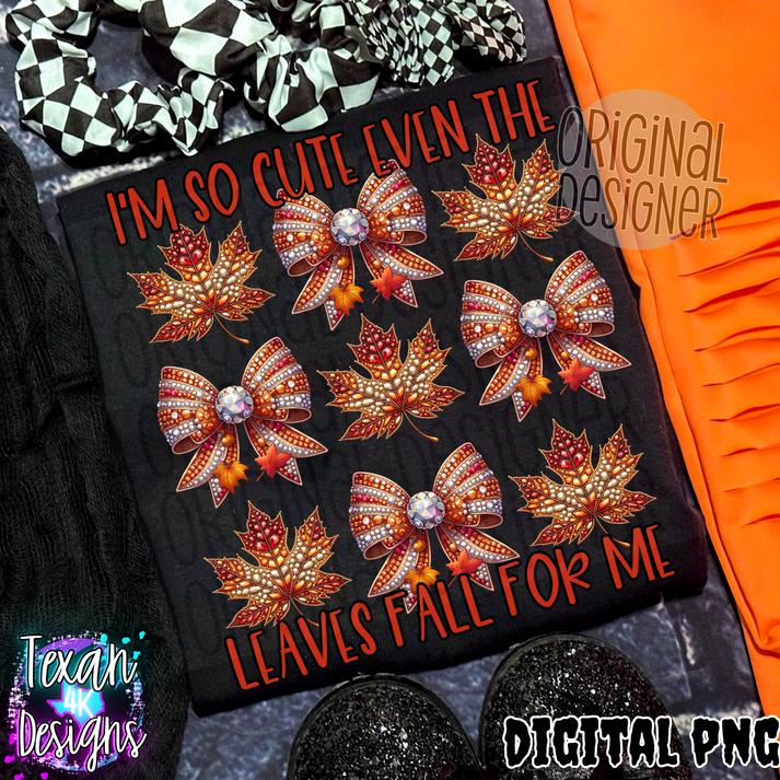 i'm so cute even the leaves fall for me - DIGITAL PNG – Texan 4K Designs