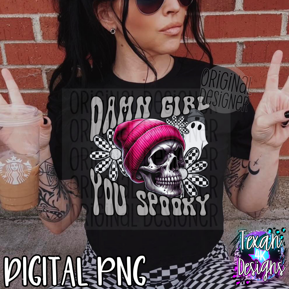 damn girl you spooky - DIGITAL PNG – Texan 4K Designs